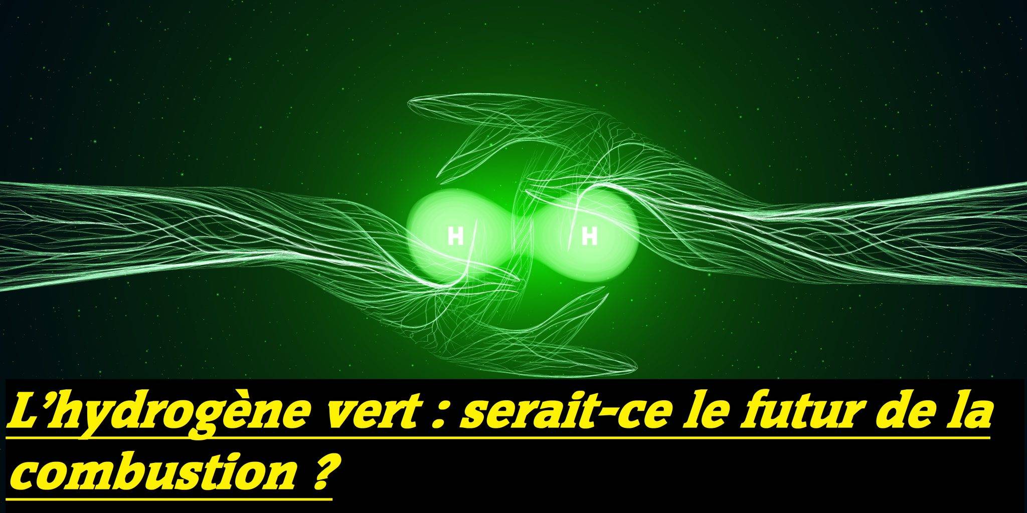 L’hydrogène vert : serait-ce le futur de la combustion